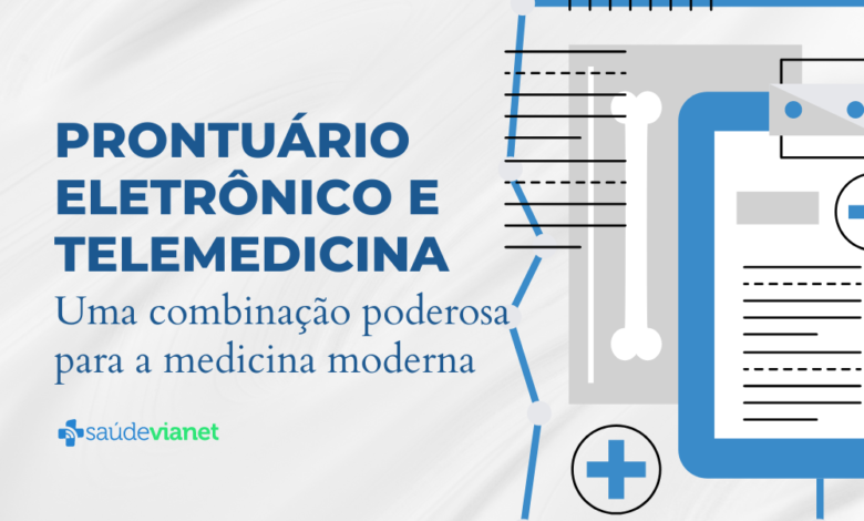 Prontuário Eletrônico e Telemedicina: Uma combinação poderosa para a ...